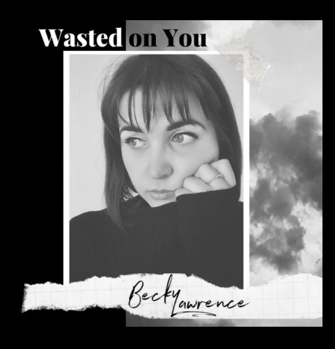 Review: Becky Lawrence Releases The Brand New Single “Wasted On You ...