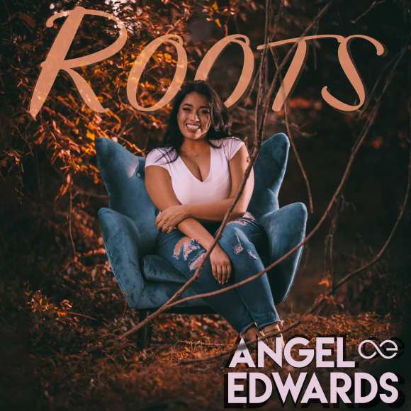 REVIEW: Angel Edwards Releases The Emotionally Drawing Anthem “Roots ...