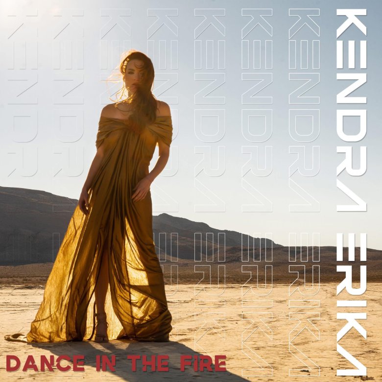 RELEASE: Kendra Erika Shares The New Single “Dance In The Fire ...